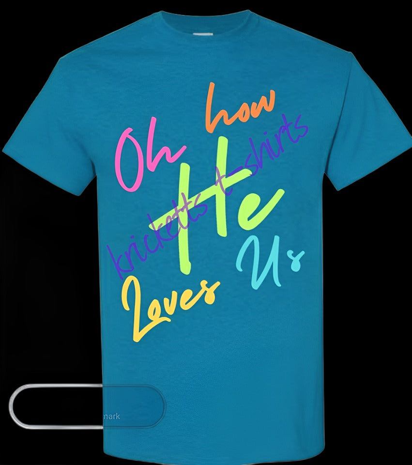 Oh How He Loves Us – Kricketts' T-shirts